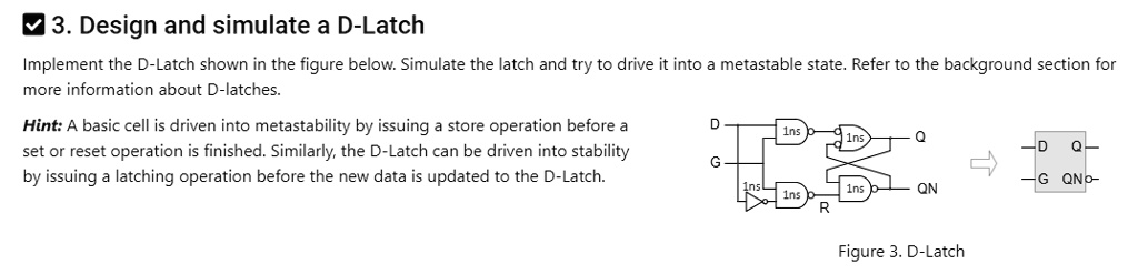 Design and SIMULATE a D-Latch Implement the D-Latch shown in the figure ...