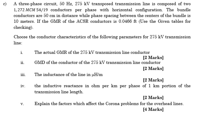 c) A three-phase circuit, 50 Hz, 275 kV transposed transmission line is ...