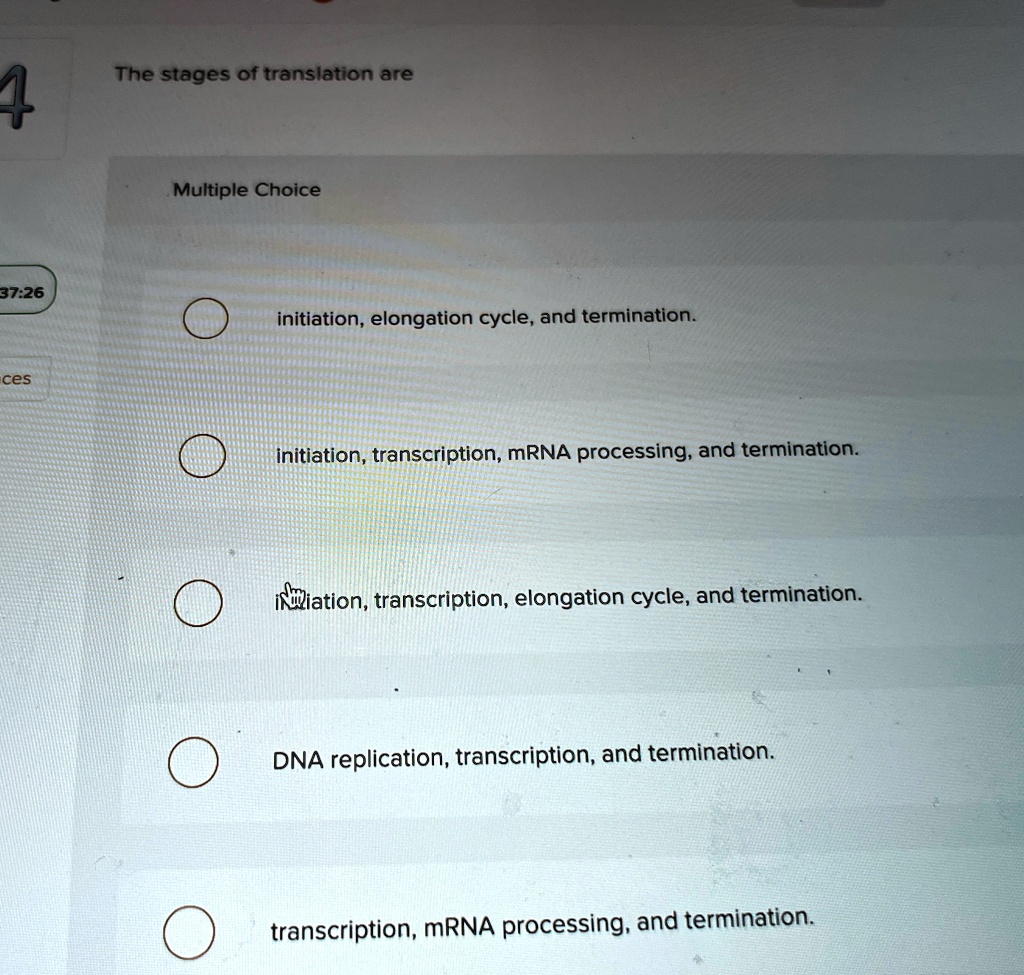 The stages of translation are Multiple Choice initiation, elongation cycle, and termination ...