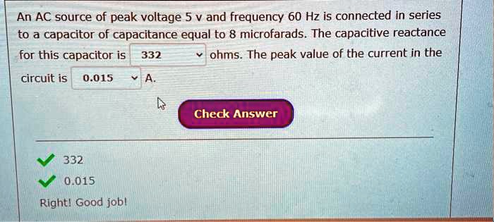 SOLVED: An AC source of peak voltage 5 V and frequency 60 Hz is connected in series to a ...