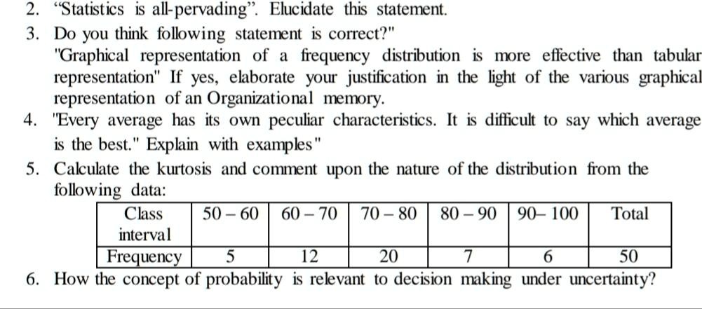 2. "Statistics is all-pervading". Elucidate this statement. 3. Do you ...