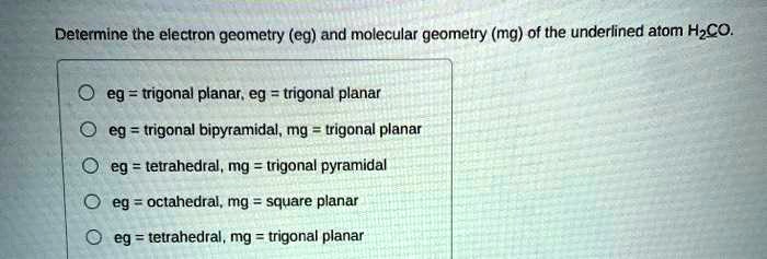 SOLVED: Determine the electron geometry (eg) and molecular geometry (mg ...