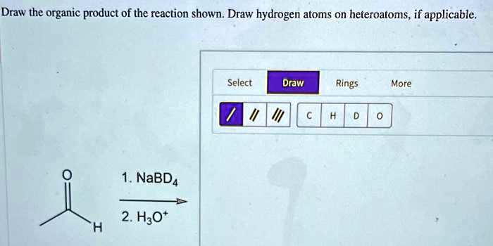 SOLVED: Draw the organic product of the reaction shown. Draw hydrogen ...