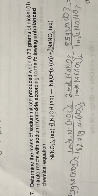 7. Determine the mass of sodium nitrate produced when 0.73 grams of nickel (II) nitrate reacts ...