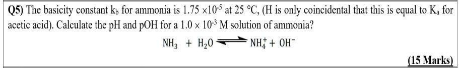 SOLVED: Q5) The basicity constant kb for ammonia is 1.75 xlO S at 25 %C ...