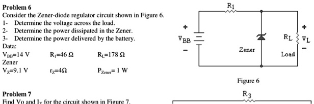 SOLVED: Problem 6: Consider the Zener-diode regulator circuit shown in Figure 6. 1- Determine ...