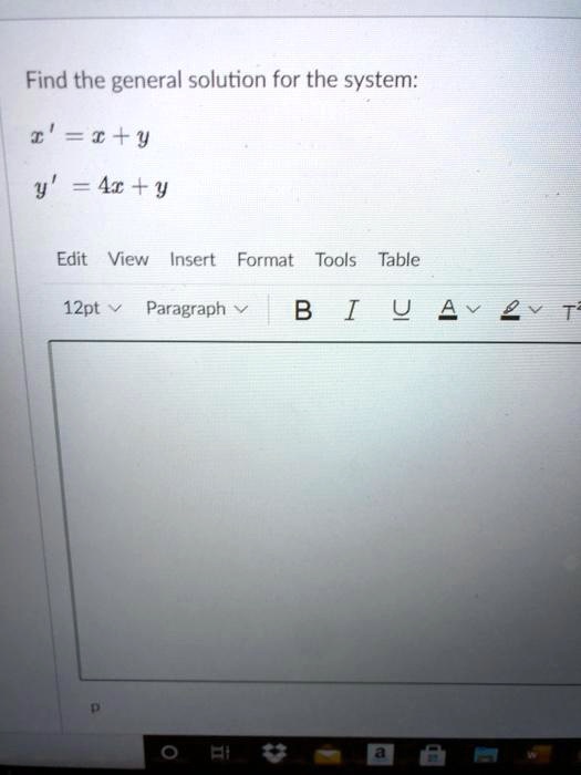 SOLVED: Find the general solution for the system: =I+y y = 4 +y Edit View Insert Format Tools ...