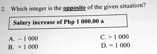 2. Which integer is the opposite of the given situation? Salary ...