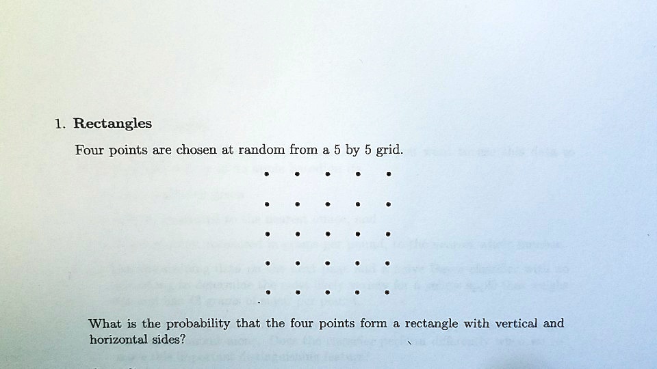 SOLVED: Rectangles Four points are chosen at random from 5 by 5 grid. What is the probability ...