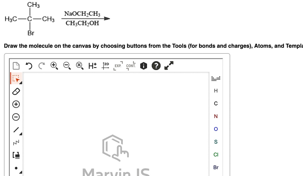 CH3 NaOCH2CH3 H3C-C-CH3 —-> CH3CH2OH Br Draw the molecule on the canvas ...