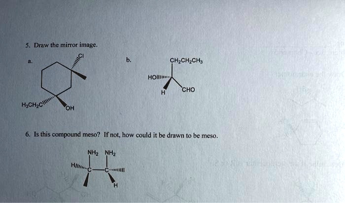 SOLVED: Draw the mirror image: CHzCHZCH, HOIIII CHO HSCHzC" Is this ...