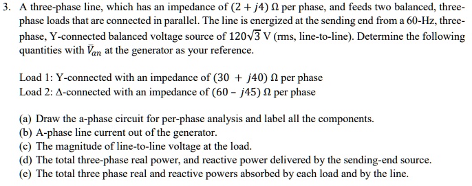3. A three-phase line, which has an impedance of (2 + j4) ? per phase ...