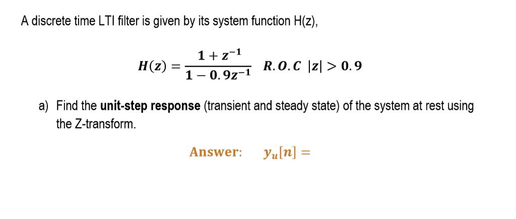 A discrete time LTI filter is given by its system function H(z), (1 + z^-1)/(1 - 0.9z^-1) R.O.C ...