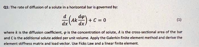 Q1: The rate of diffusion of a solute in a horizontal bar is governed ...