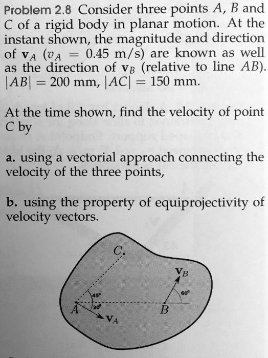 Problem 2.8 Consider three points A, B and C of a rigid body in planar motion. At the instant ...