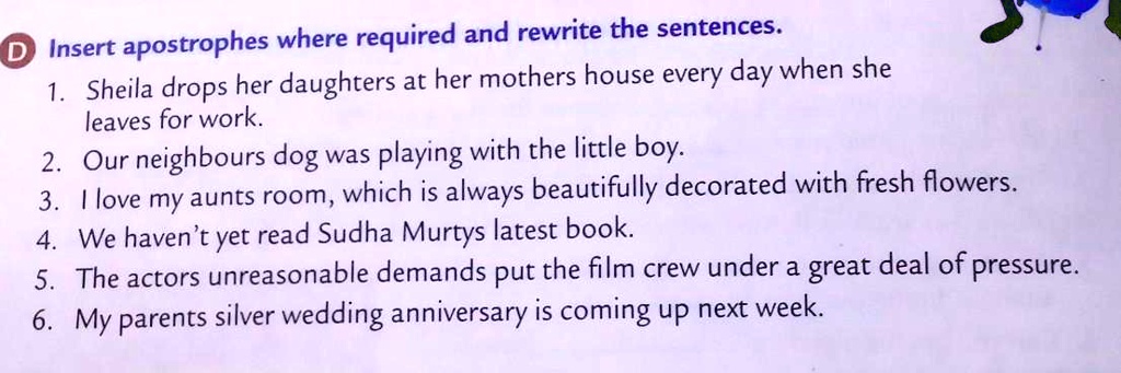 SOLVED: Insert apostrophes where required and rewrite the sentences. A ...