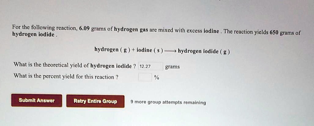 for the following reaction 609 grams of hydrogen gas are mixed with ...