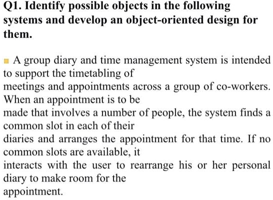 Solved Identify Possible Objects In The Following Systems And Develop An Object Oriented Design
