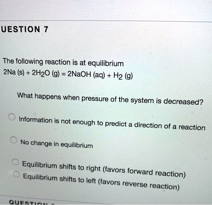 SOLVED:UESTION 7 The following reaction is at equilibrium 2Na (s ... SOLVED:UESTION 7 The following reaction is at equilibrium 2Na (s ...