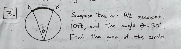 SOLVED: Texts: A B 3. Suppose the arc AB measures 10 ft and the angle O ...