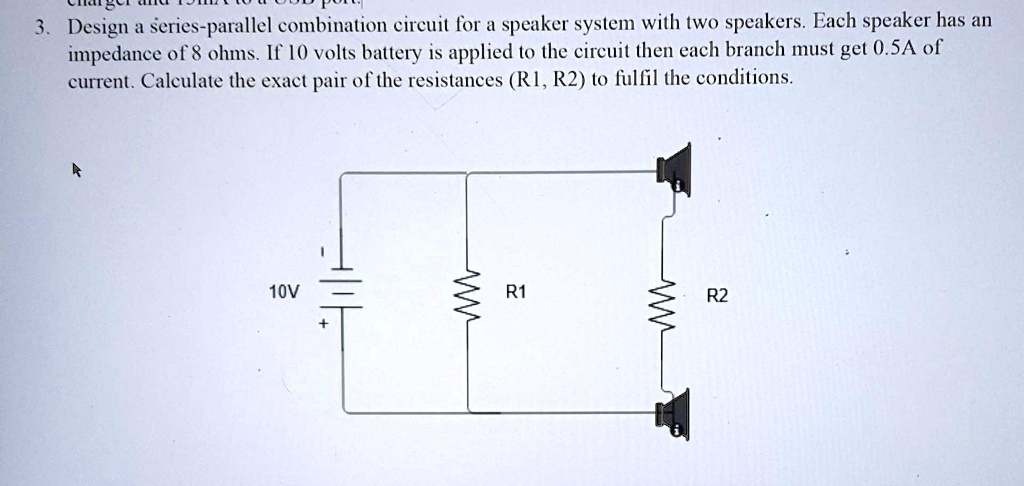 SOLVED: 3. Design a series-parallel combination circuit for a speaker system with two speakers ...