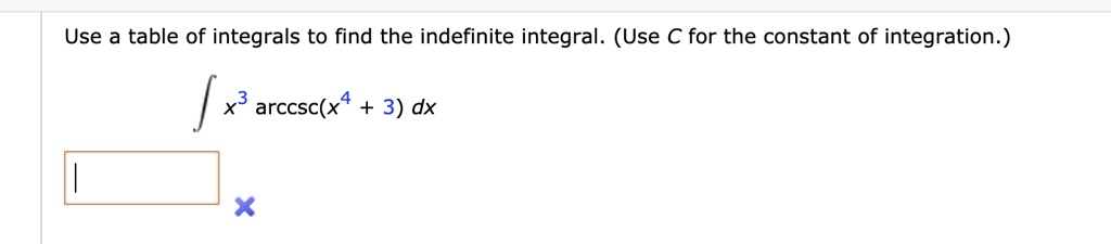 SOLVED: Use a table of integrals to find the indefinite integral. (Use C for the constant of ...