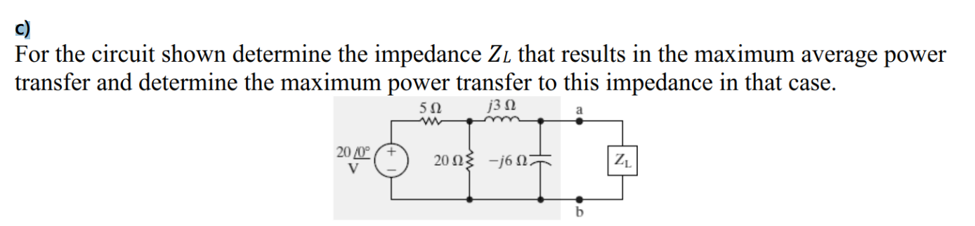c) For the circuit shown determine the impedance ZL that results in the ...