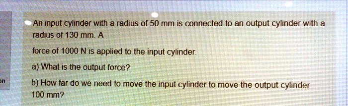 SOLVED: An input cylinder with a radius of 50 mm is connected to an ...
