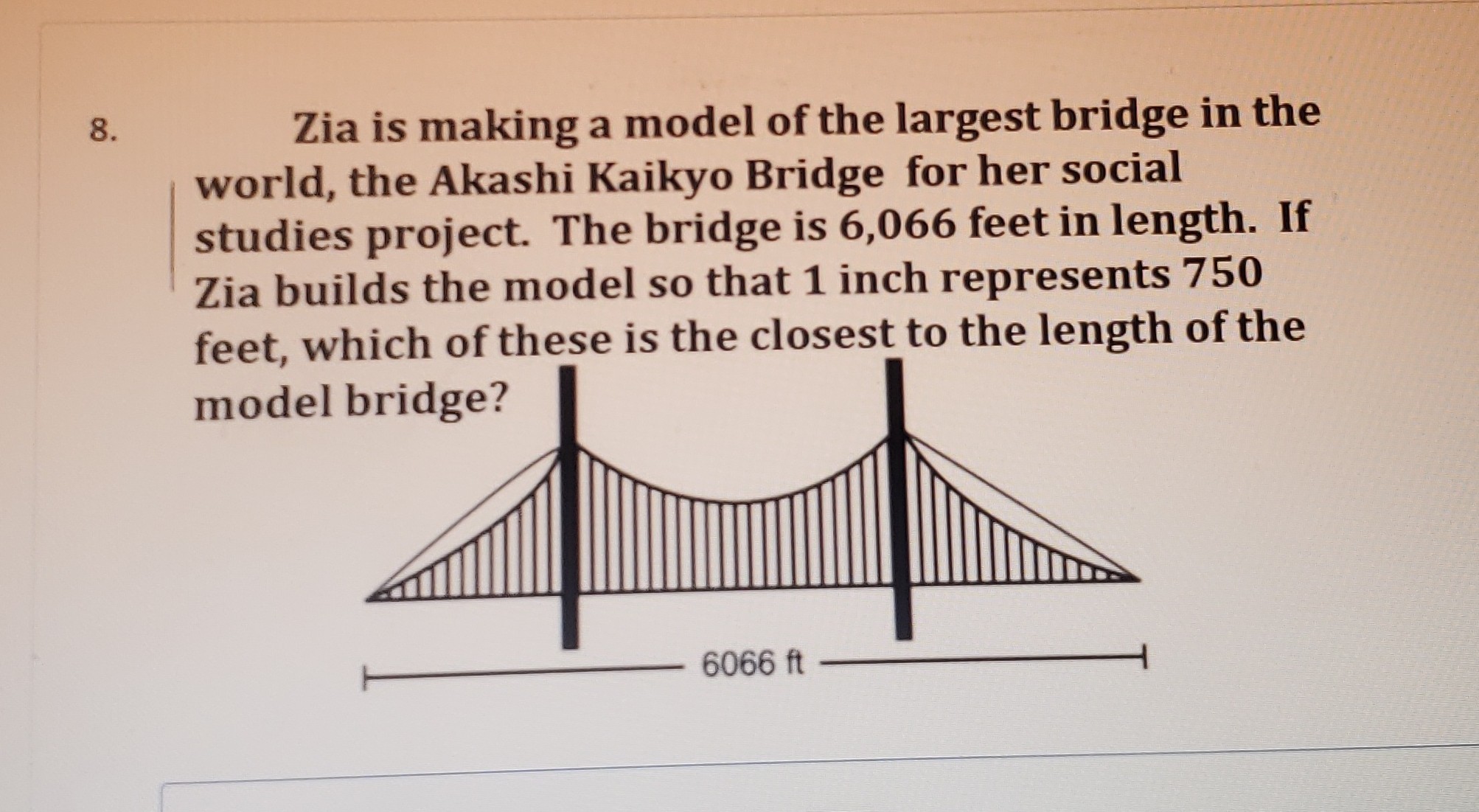 8. Zia is making a model of the largest bridge in the world, the Akashi ...
