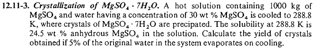 SOLVED: 12.11-3. Crystallization of MgSO4 Â· 7H2O. A hot solution ...