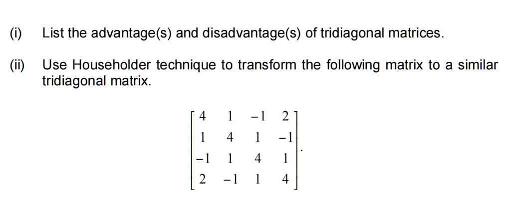 SOLVED:List the advantage(s) and disadvantage(s) of tridiagonal ...