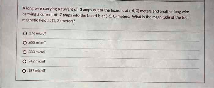 SOLVED: A long wire carrying a current of 3 amps out of the board is at ... SOLVED: A long wire carrying a current of 3 amps out of the board is at ...
