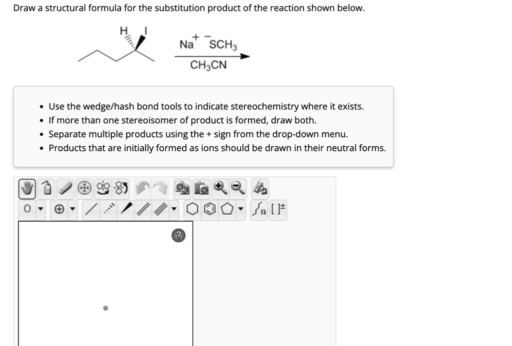 Draw a structural formula for the substitution product of the reaction shown below. Use the ...