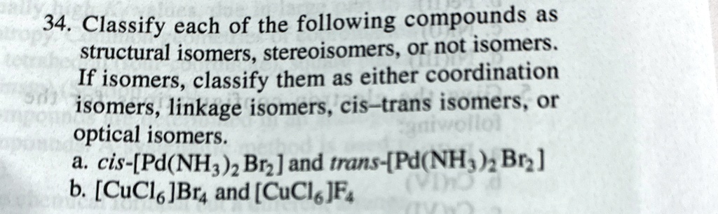 34 classify each of the following compounds as structural isomers stereoisomers or not isomers ...