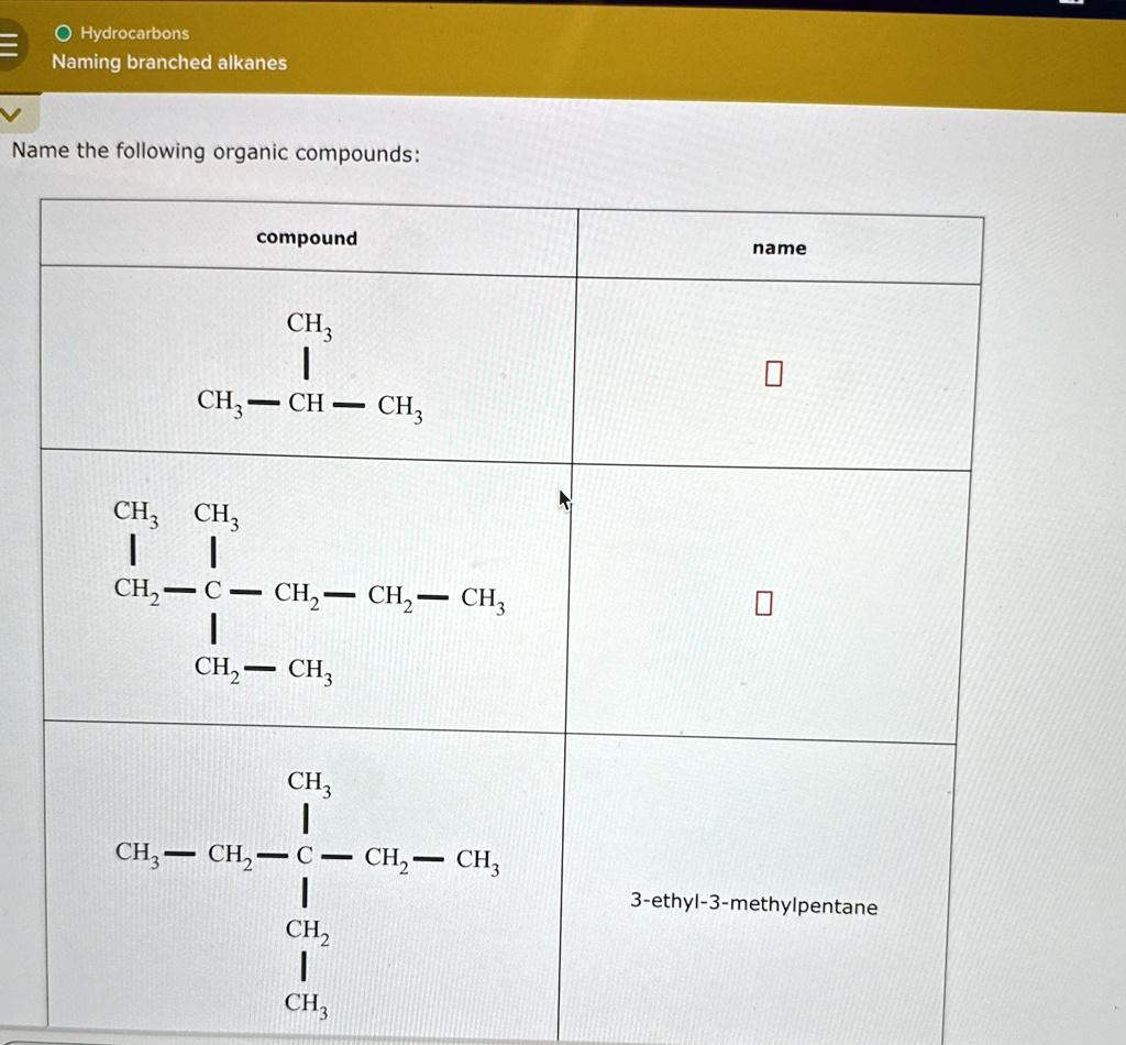 hydrocarbons naming branched alkanes name the following organic compounds compound ch3 ch3 ch ...
