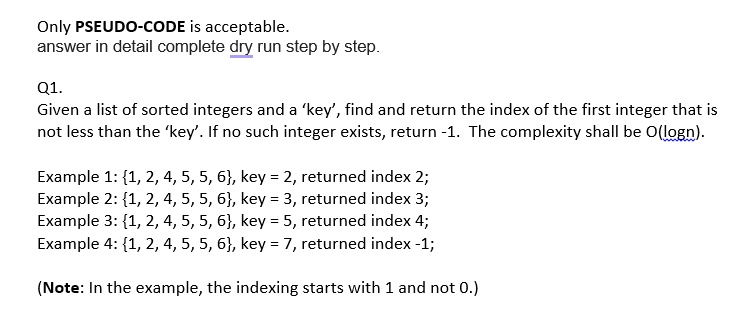 Only PSEUDO-CODE is acceptable. answer in detail complete dry run step by step. Q1. Given a list ...