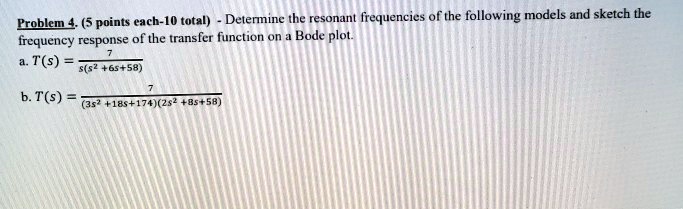 Problem 4. (5 points each-10 total) - Determine the resonant frequencies of the following models ...
