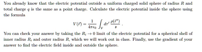 You already know that the electric potential outside a uniform charged ...