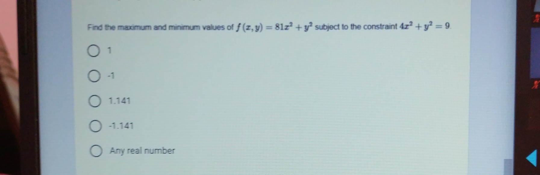 Find the maximum and minimum values of f(x, y)=81 x^2+y^2 subject to the constraint 4 x^2+y^2=9 ...