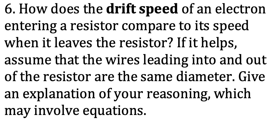 SOLVED: How does the drift speed of an electron entering a resistor ...