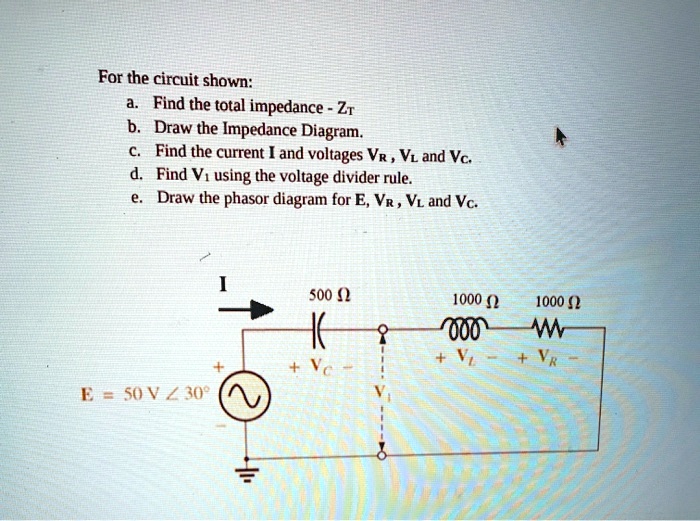 for the circuit shown afind the total impedance zt bdraw the impedance diagram cfind the current ...