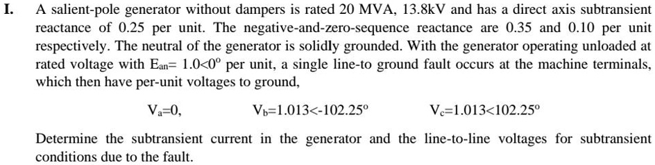 Solved A Salient Pole Generator Without Dampers Is Rated 20 Mva 13 8 Kv And Has A Direct Axis