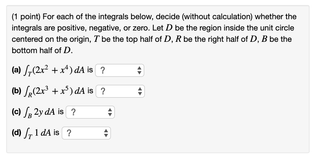 point for each of the integrals below decide without calculation whether the integrals are ...