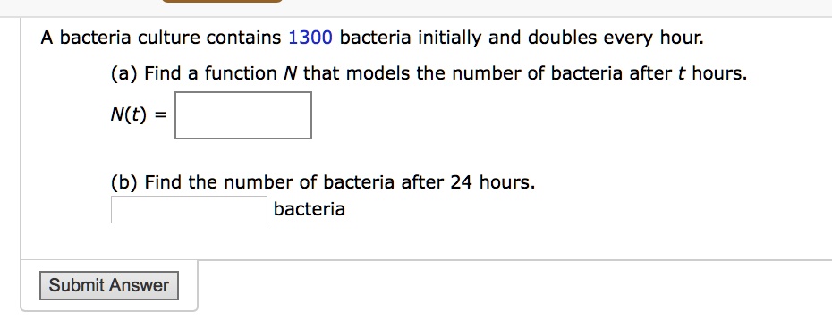 a bacteria culture contains 1300 bacteria initially and doubles every ...