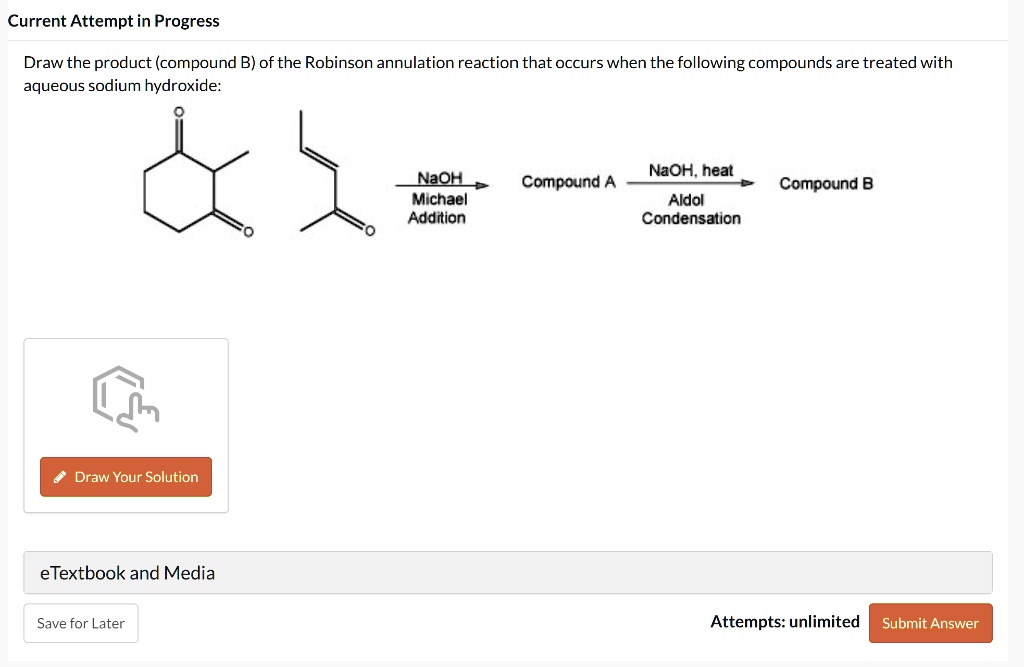 SOLVED: Current Attempt in Progress Draw the product(compound B) of the Robinson annulation ...