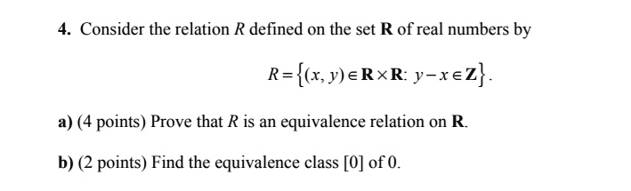 SOLVED: Consider the relation R defined on the set R of real numbers by R = (x, y) âˆˆ R Ã— R: y ...