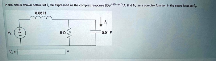 SOLVED: In the circuit shown below, let i be expressed as the complex response 804044A. Find V ...