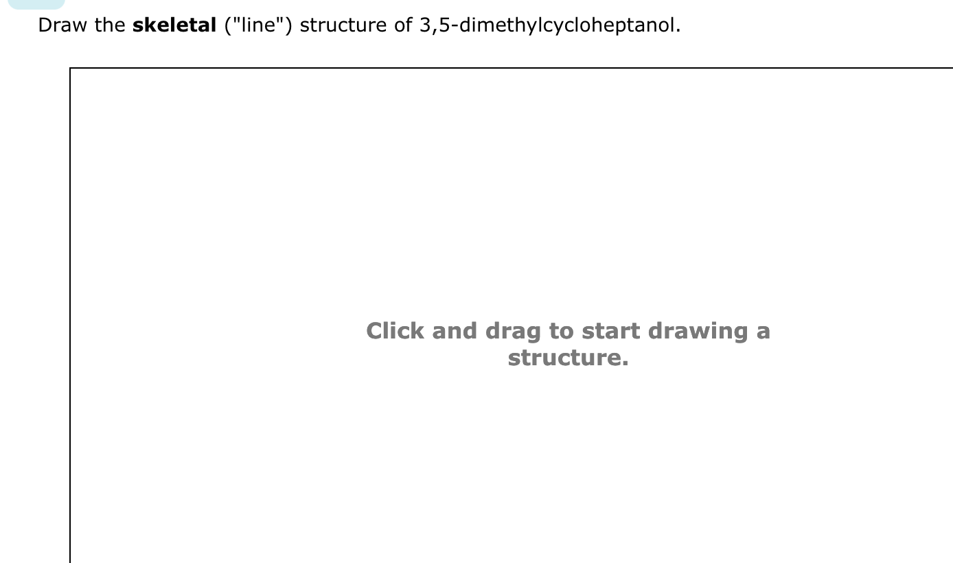 draw the skeletal line structure of 35 dimethylcycloheptanol click and ...