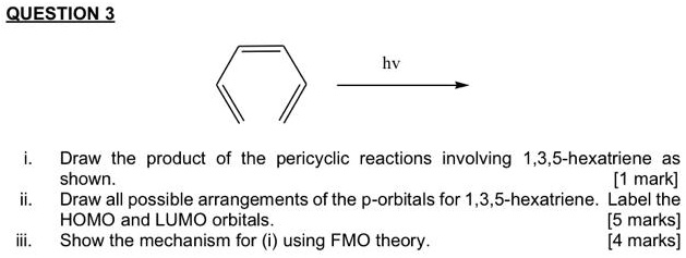 Solved Question 3 Draw The Product Of The Pericyclic Reactions