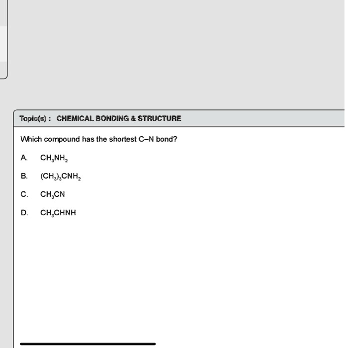 SOLVED: Which compound has the shortest C-N bond? CH3NH2 (CH3) CNH2 ...